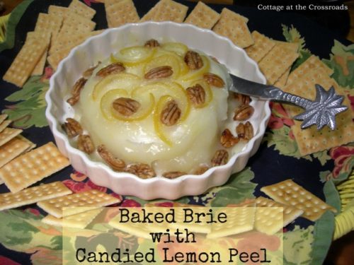 Baked Brie with Candied Lemon Peel - Cottage at the Crossroads