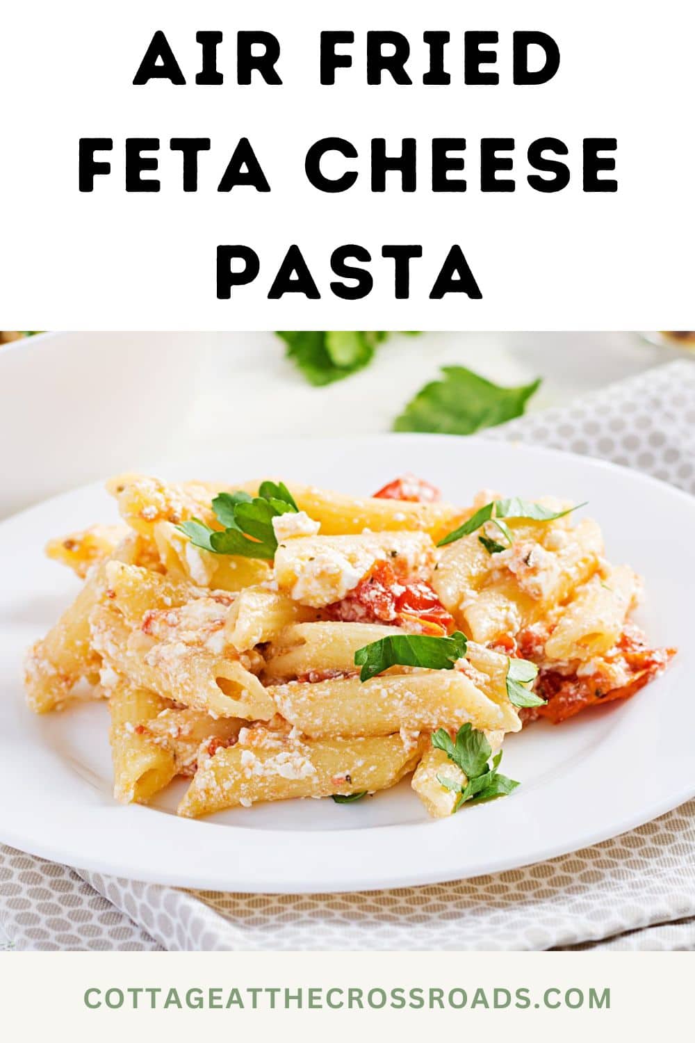 33 Best Air Fryer Pasta Recipes - Cottage at the Crossroads